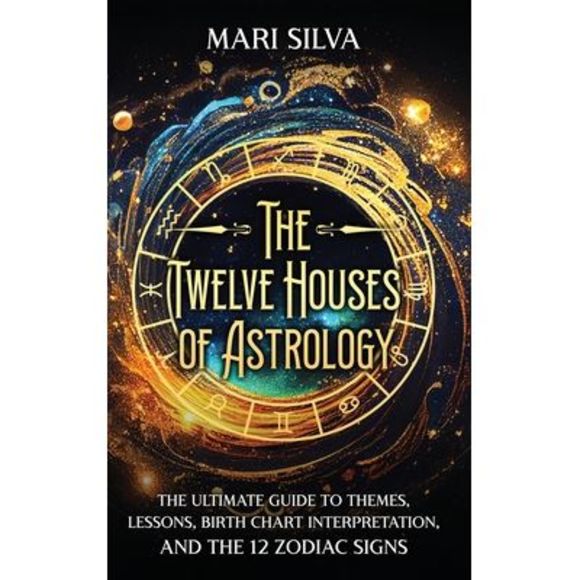 Mari Silva | Other | The Twelve Houses Of Astrology The Ultimate Guide ...